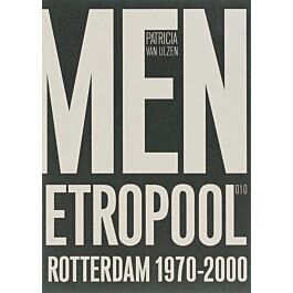 Architectura & Natura - Dromen van een Metropool - Rotterdam 1970 - 2000