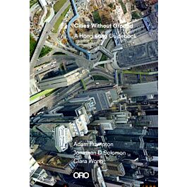 Architectura & Natura - Cities Without Ground : A Hong Kong Guidebook