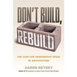 Architectura & Natura - Don't Build, Rebuild : The Case for Imaginative ...