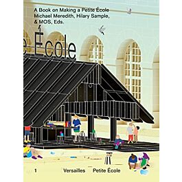 Architectura & Natura - MOS - A Book on Making a Petite École