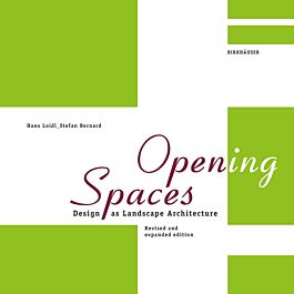 Architectura & Natura - Opening Spaces - Design as Landscape Architecture (Revised and Expanded)
