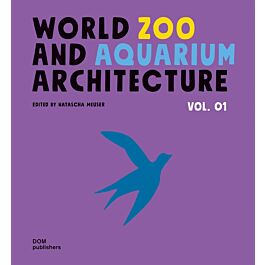Architectura & Natura - World Zoo and Aquarium Architecture Volume 01 ...