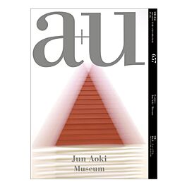 Architectura & Natura - A+U 657 - Jun Aoki Museum