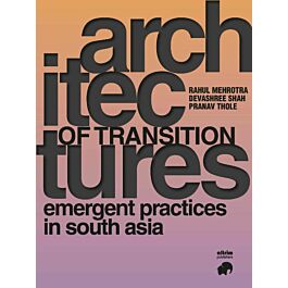 Architectura & Natura - Architectures of Transition – Emerging practices in South Asia