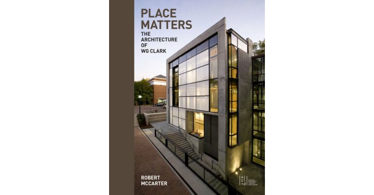 Architectura & Natura - Place Matters: The Architecture of WG Clark