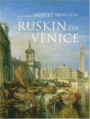 Architectura & Natura - Ruskin on Venice. 'The Paradise of Cities'