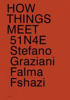 Architectura & Natura - 51n4e, Falma Fshazi, Stefano Graziani: How Things Meet (Complete Ed)