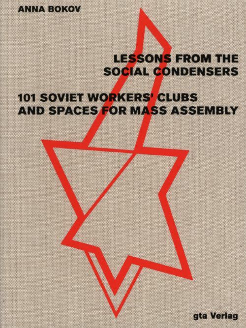 Architectura & Natura - 101 Soviet Workers' Clubs and Spaces for Mass ...