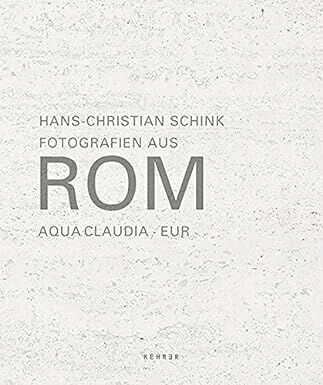 Architectura & Natura - Hans- Christian Schink - Fotografien aus Rom ...
